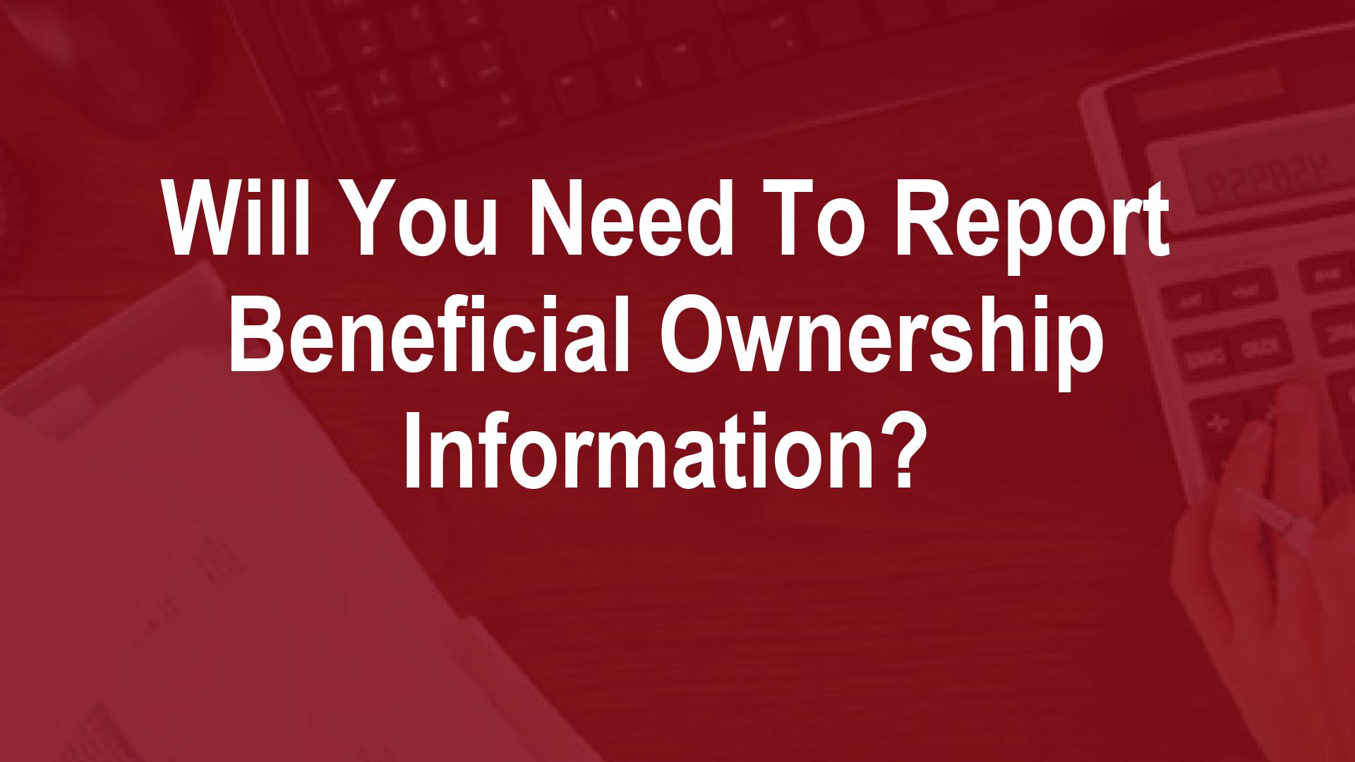 Will You Need To Report Beneficial Ownership Information? - Isler CPA